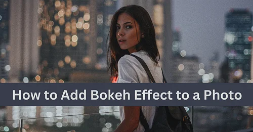 How to Add a Bokeh Effect to a Photo on PC