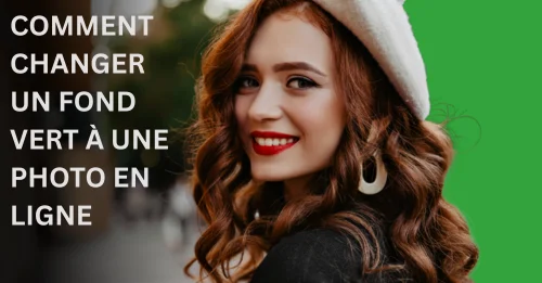 🟩 Comment changer un fond vert à une photo en ligne gratuitement