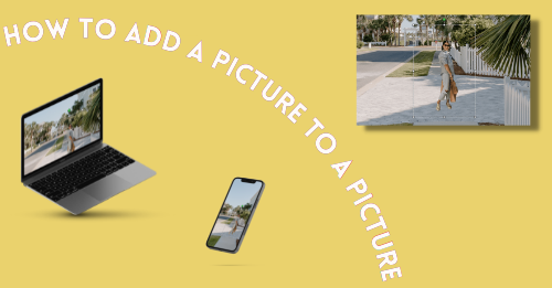How to Add a Picture to a Picture Easily | Try Free
