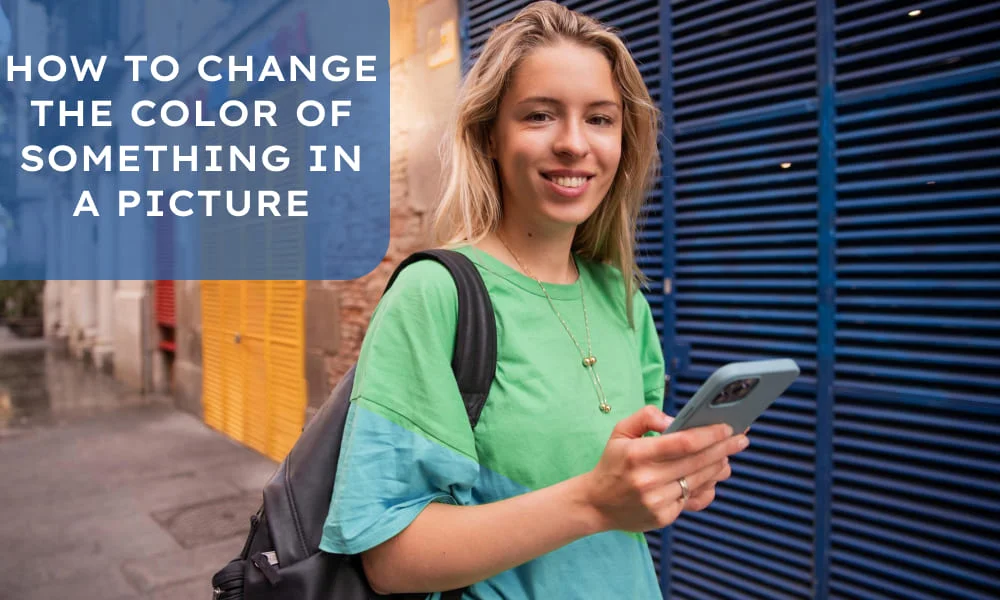 How to Change the Color of an Object in a Picture Easily