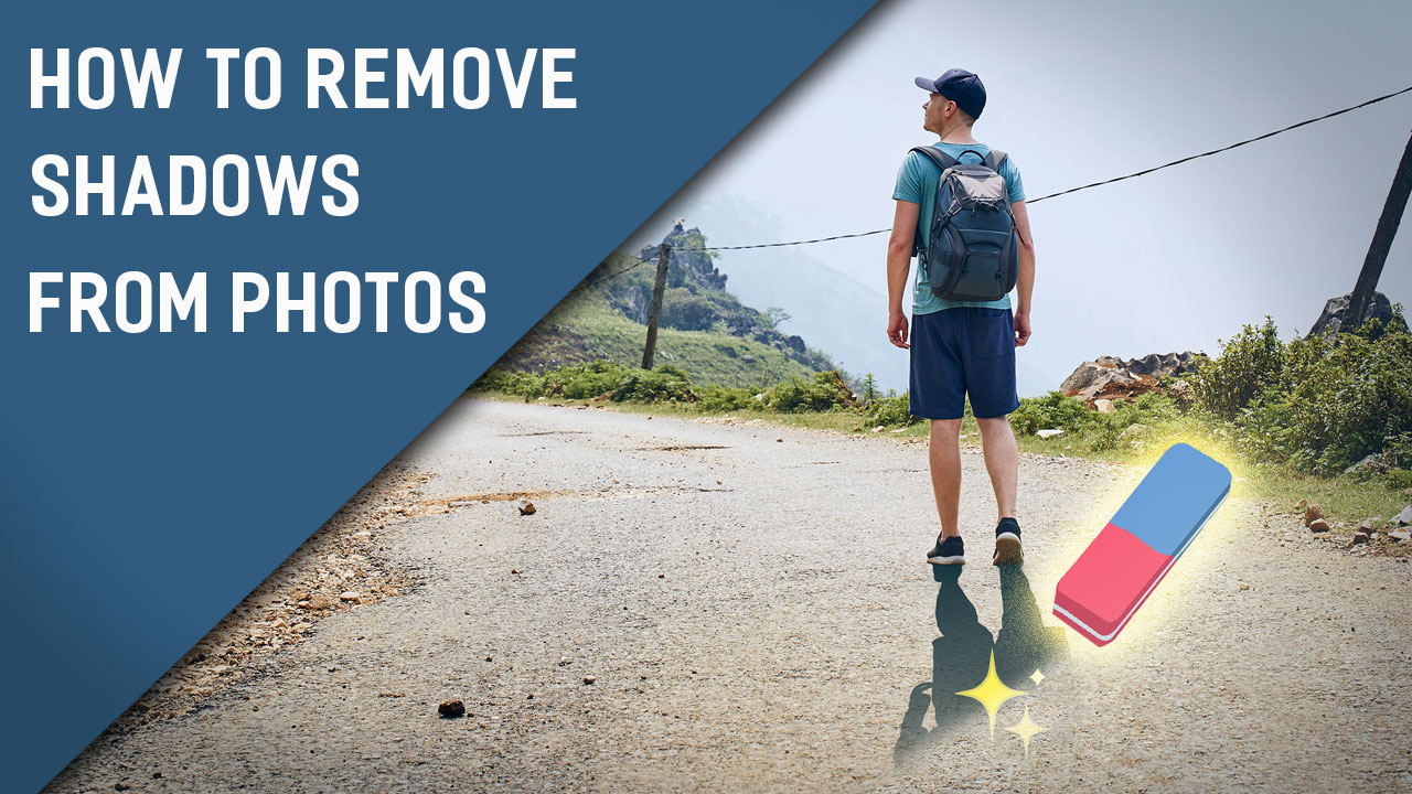 How To Remove Shadows From Photos Best Ways In 2023